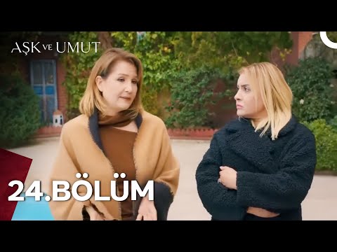 Aşk ve Umut Uzun Versiyon – 24. Bölüm