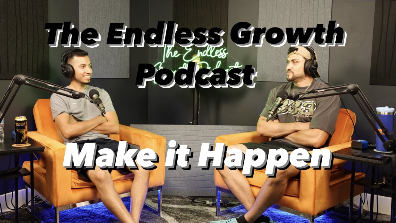 Make it Happen | The Endless Growth Podcast #23 - YouTube