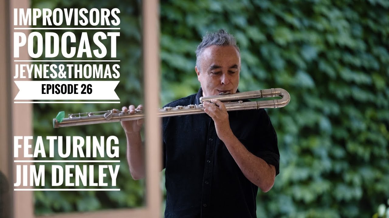JIM DENLEY #26. The Improvisors Podcast. (See Bio below) - YouTube
