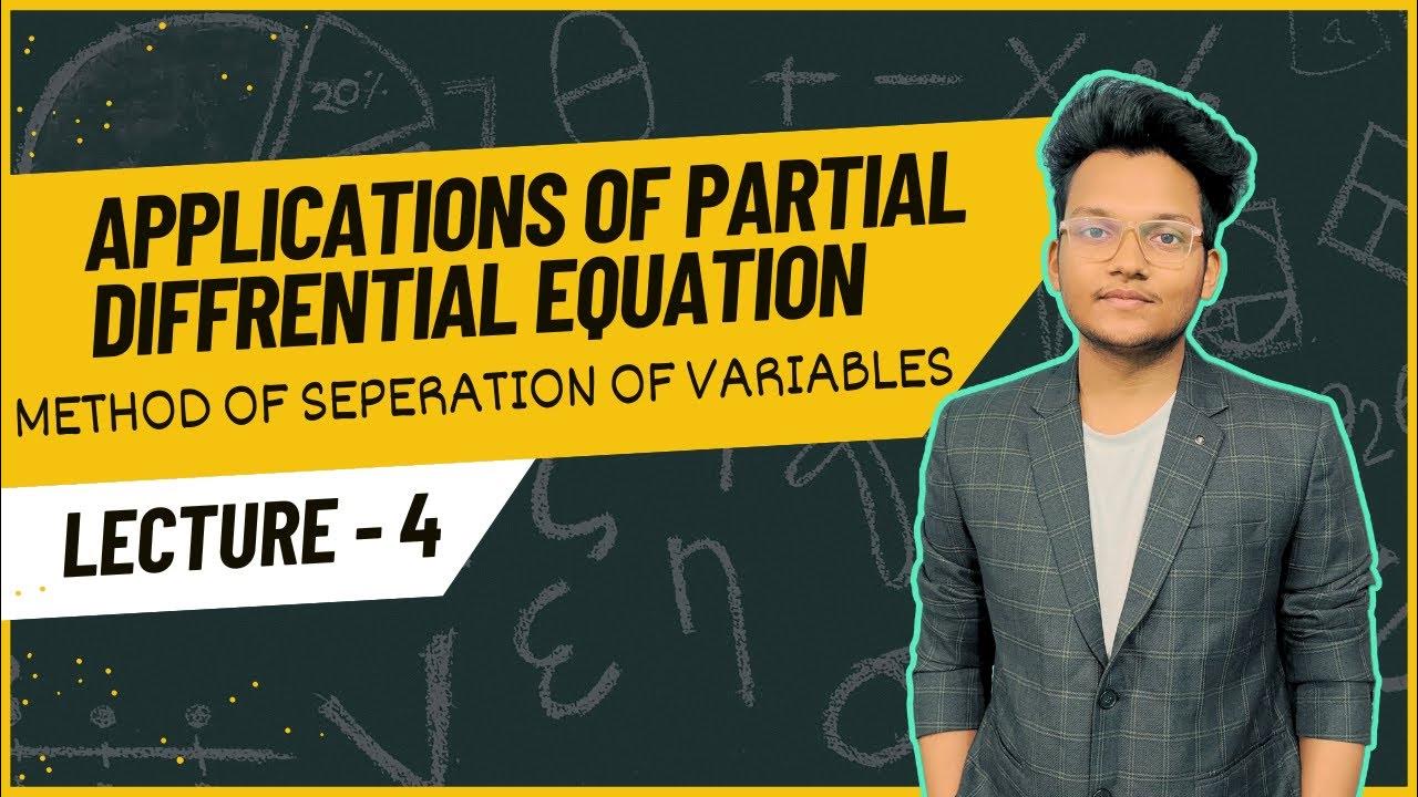 Method Of Separation Of Variables | L-4 | APPLICATIONS OF PDE | easy explanation - YouTube