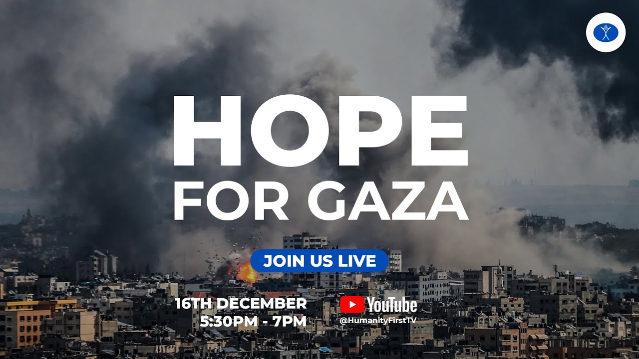 Hope for Gaza | 16 December 2023 | Humanity First UK - YouTube