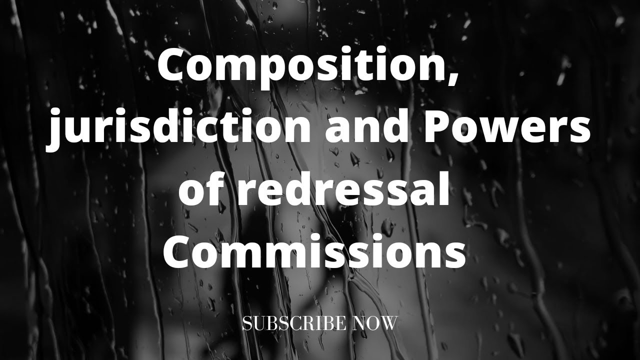 Composition, jurisdiction and Powers of redressal Commissions - YouTube