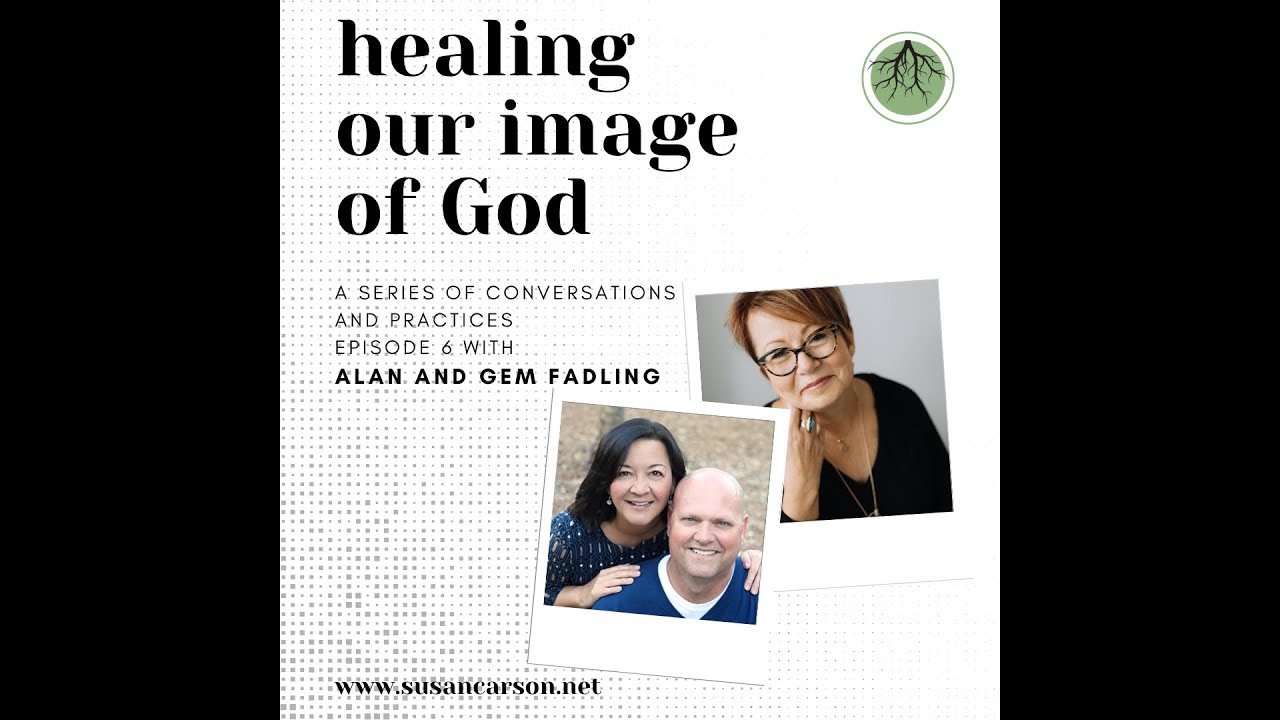 Healing Our Image of God with Alan and Gem Fadling - YouTube