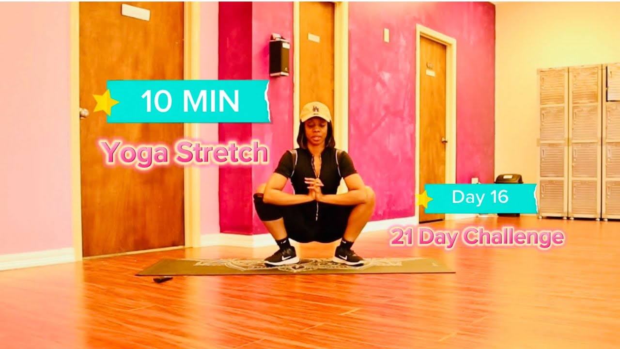 10min Yoga Stretch Day 16 21 Day Challenge Youtube