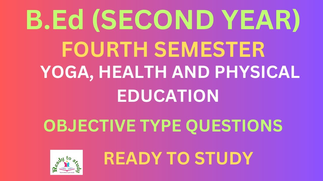B.Ed. II Year Fourth Semester Yoga, Health and Physical Education ...