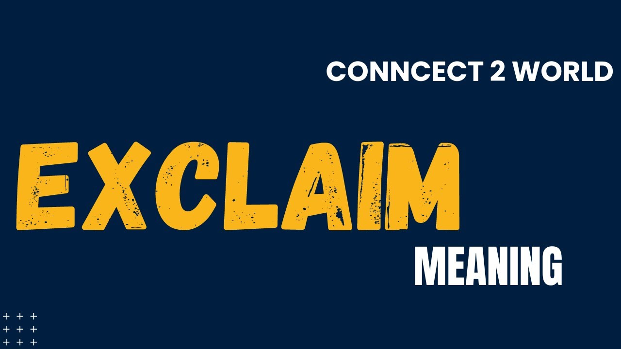 What Does exclaim Means || Meanings And Definitions With exclaim in ...