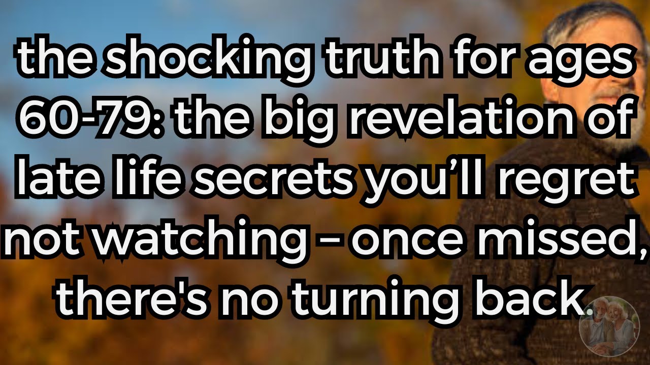 9 Secrets of Aging for 60-80-Year-Olds: Don't Miss These Regrets! - YouTube