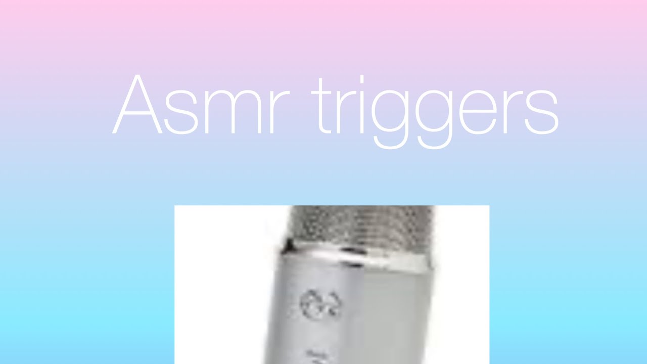 Asmr triggers!!! - YouTube