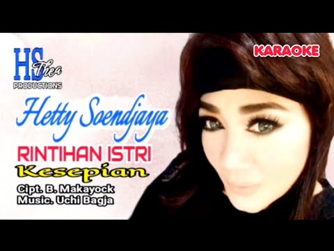 Hetty Soendjaya - Rintihan Istri Kesepian (Karaoke)