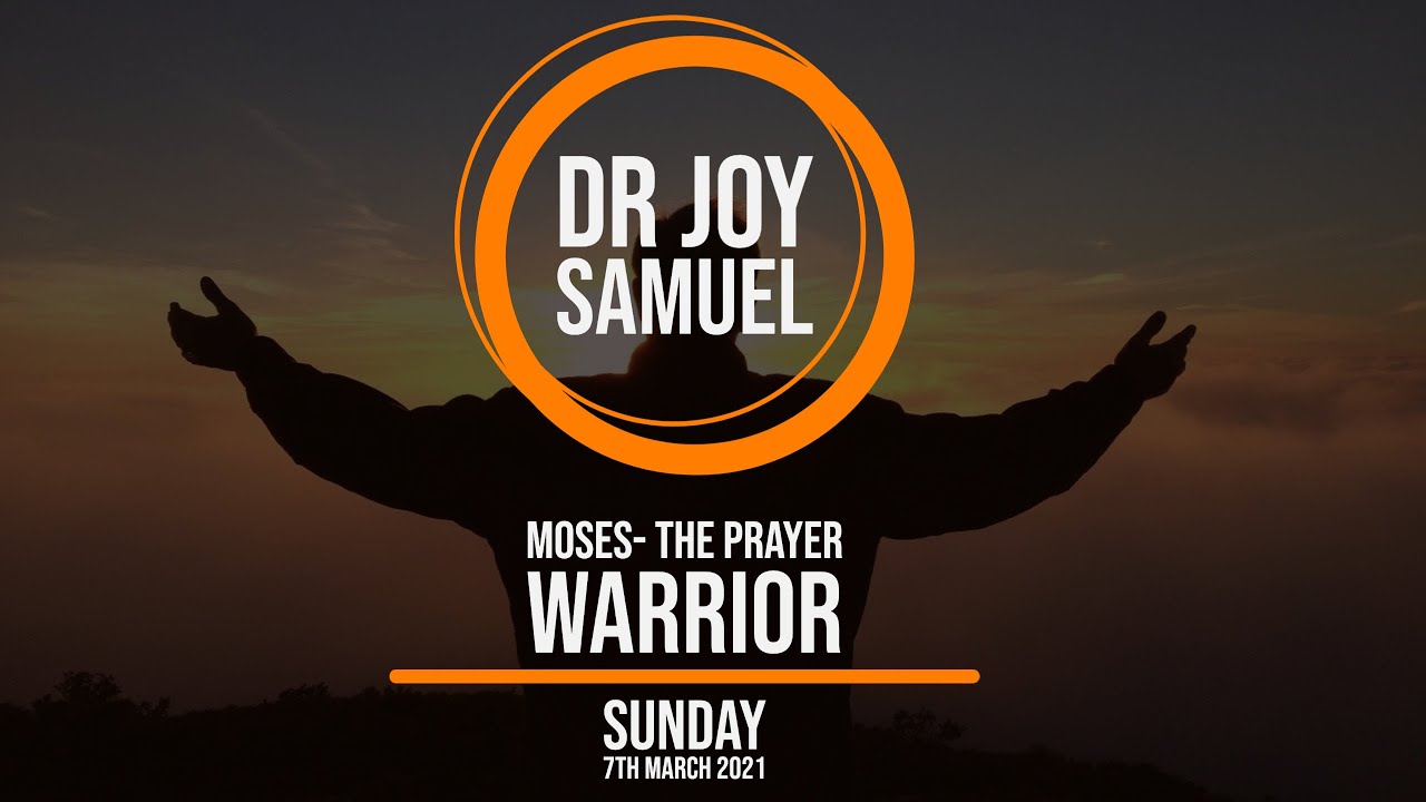 Moses - The Prayer Warrior | Dr Joy Samuel | Sunday 7th March - YouTube