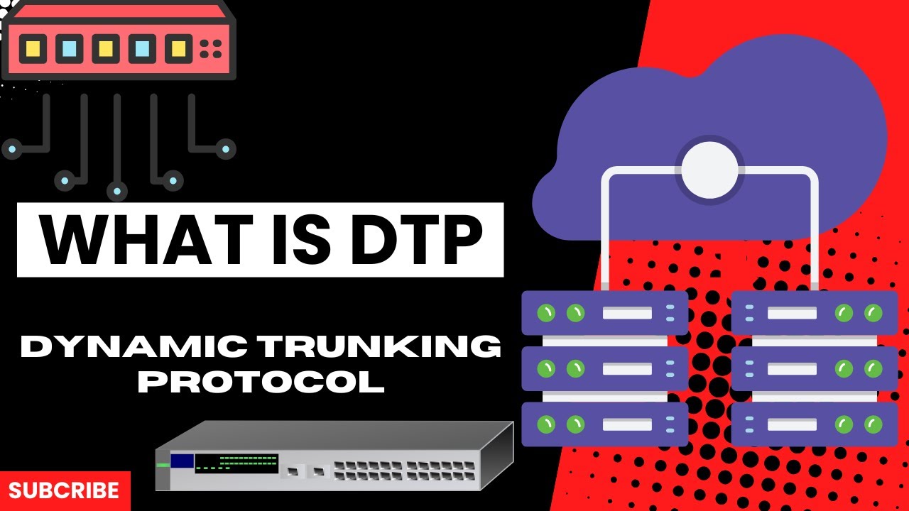 What is DTP (Dynamic Trunking Protocol) in Networking? Detailed ...