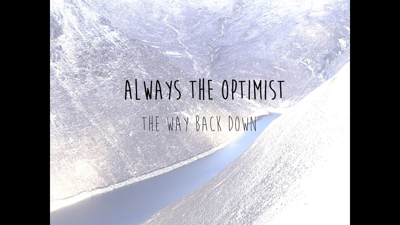 Always The Optimist - The Way Back Down [Official Video] - YouTube