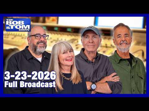 The BOB AND TOM SHOW March 23, 2026