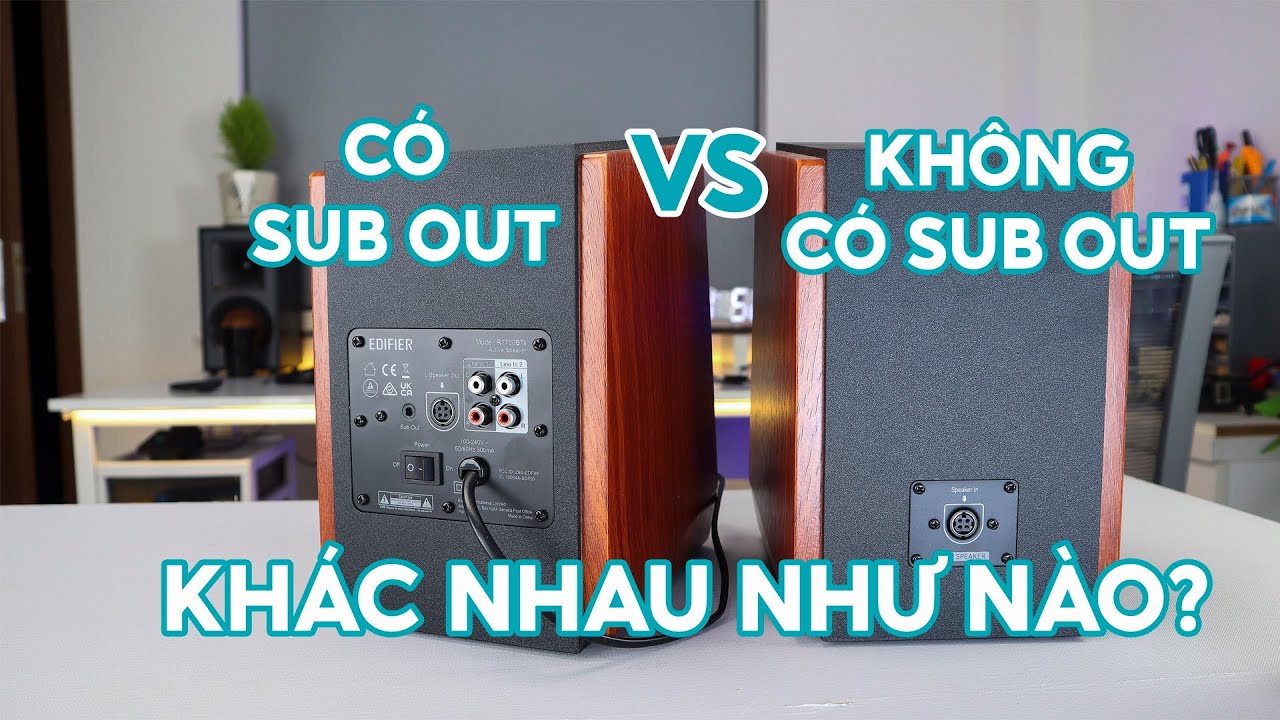 Loa CÓ cổng Sub out và loa KHÔNG có cổng sub out khách nhau như nào ...