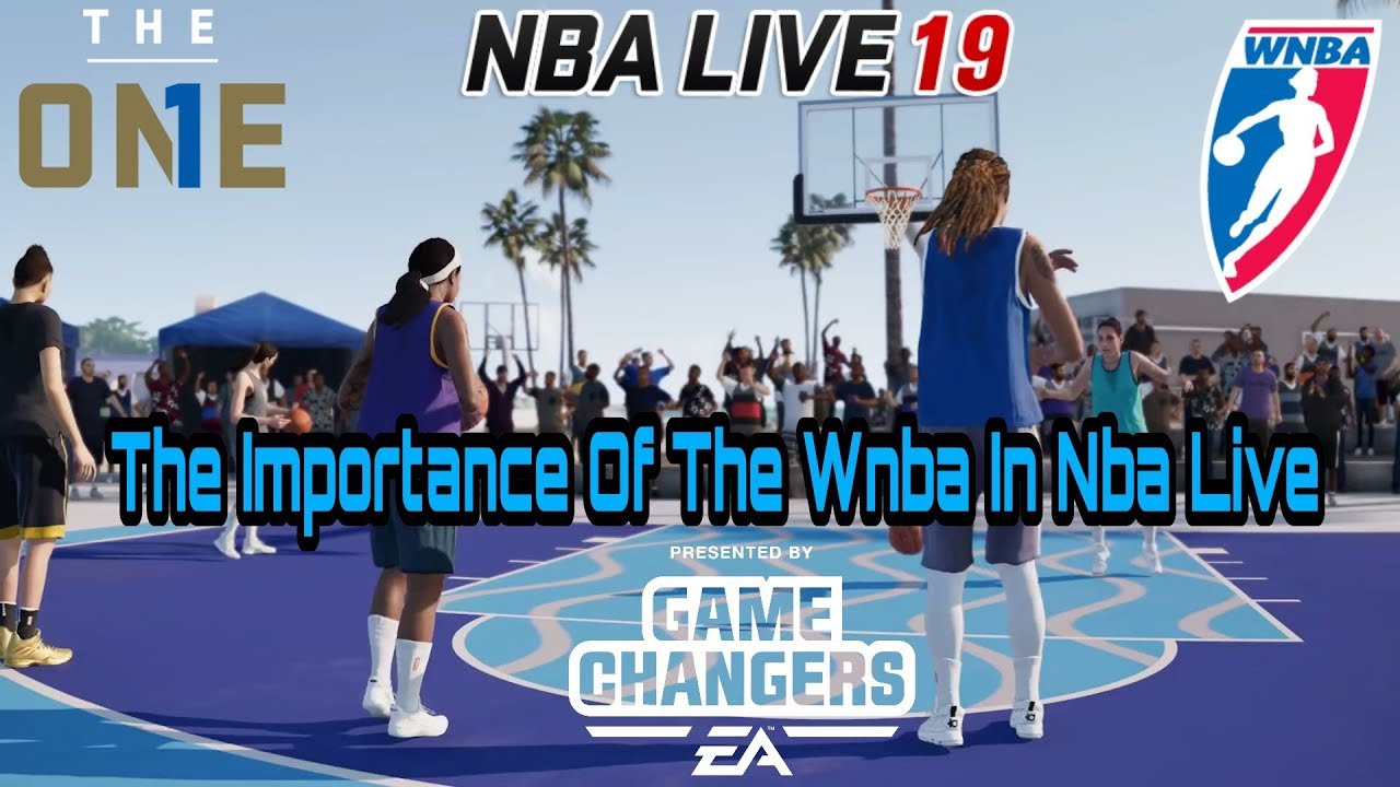 Nba Live 19 And The Importance Of The Wnba And Integration. - YouTube