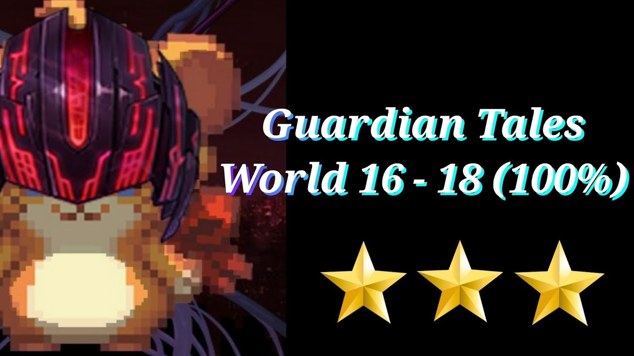 [Spoiler Alert] [Guardian Tales] World 16 - 18 (100%) - Sub Stage 《Past ...