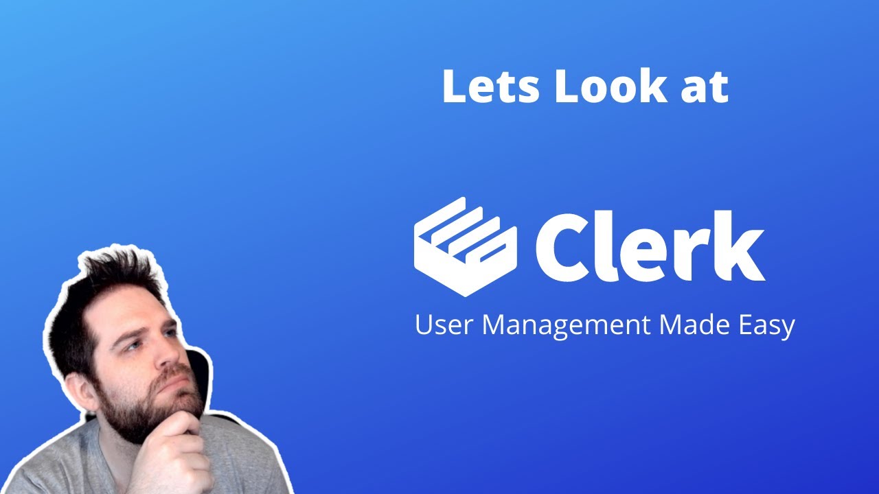 Lets Look at Clerk.dev : User management made easy - YouTube