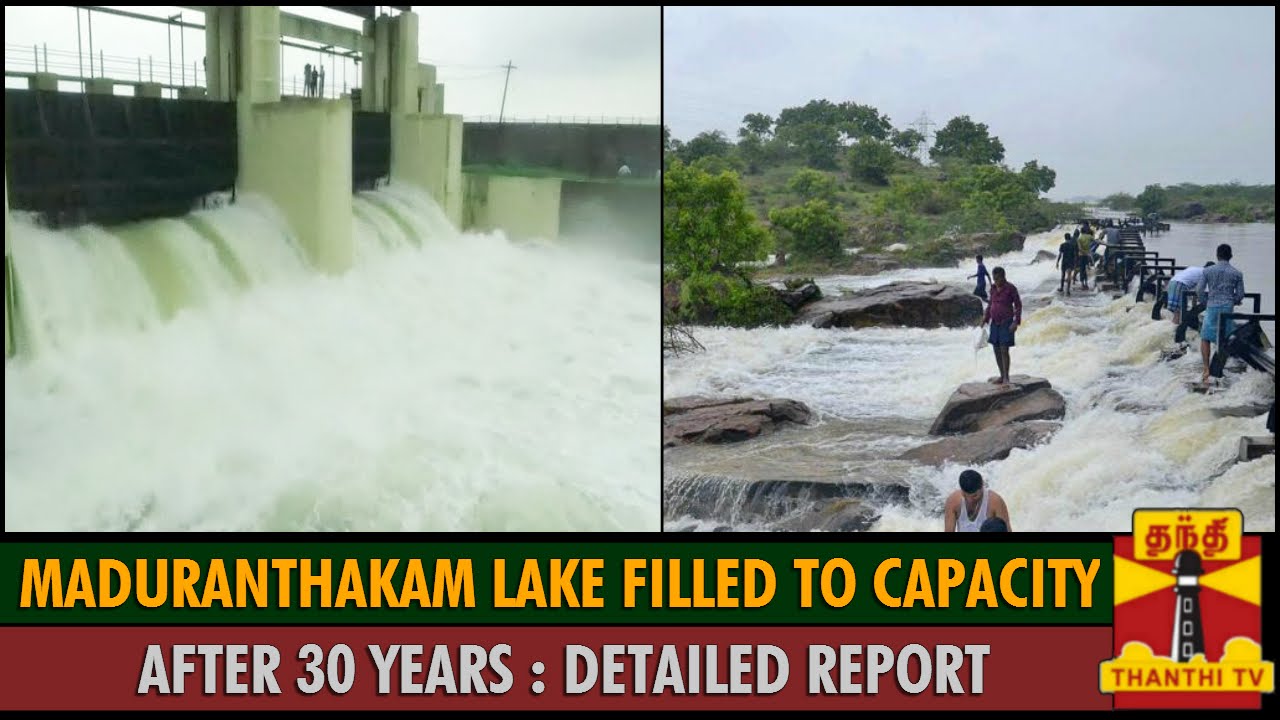 Maduranthakam Lake filled to Capacity after 30 Years : Detailed Report ...