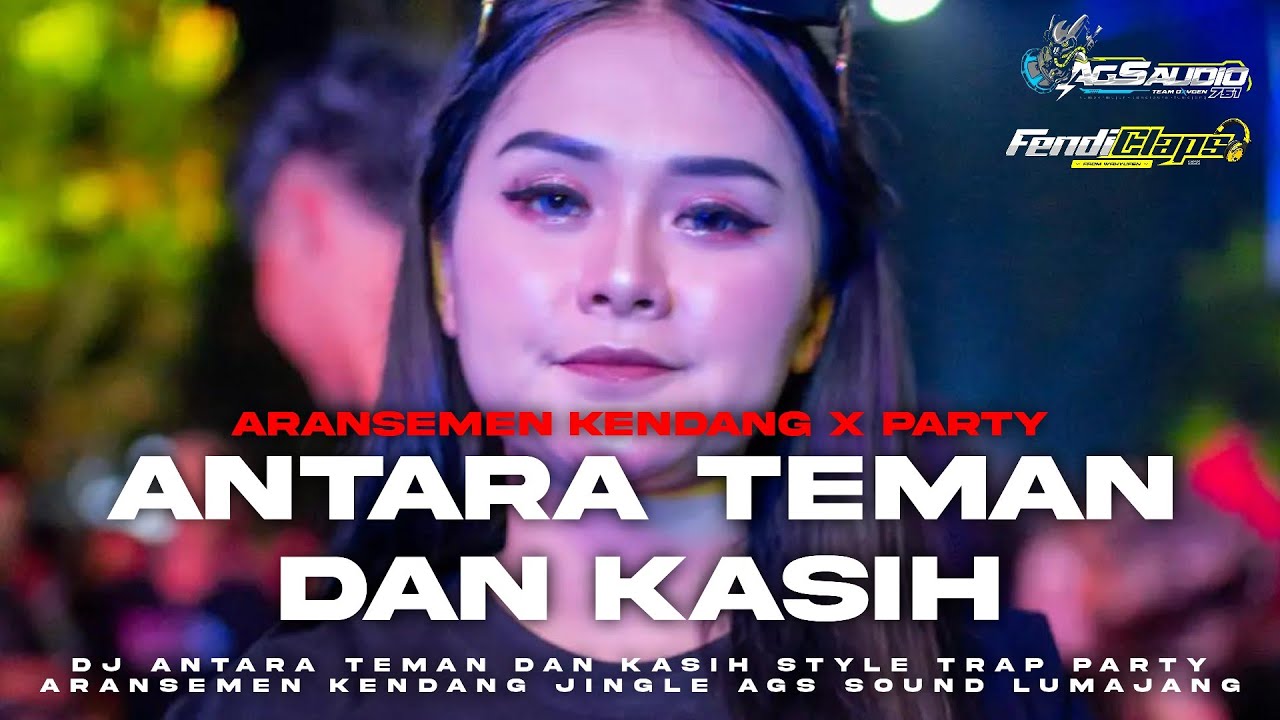 ARANSEMEN DJ ANTARA TEMAN DAN KASIH🔥•STYLE TRAP PARTY‼️COCOK BUAT ...