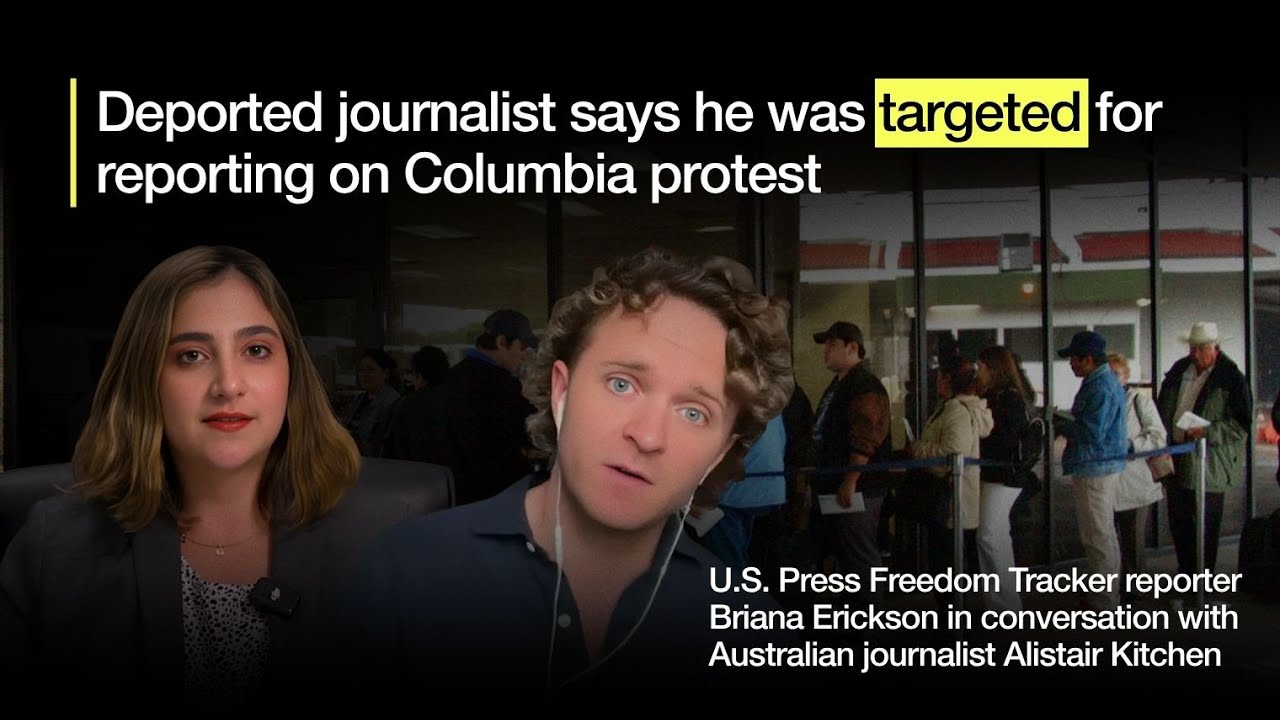 Deported journalist says he was targeted at border for reporting on ...