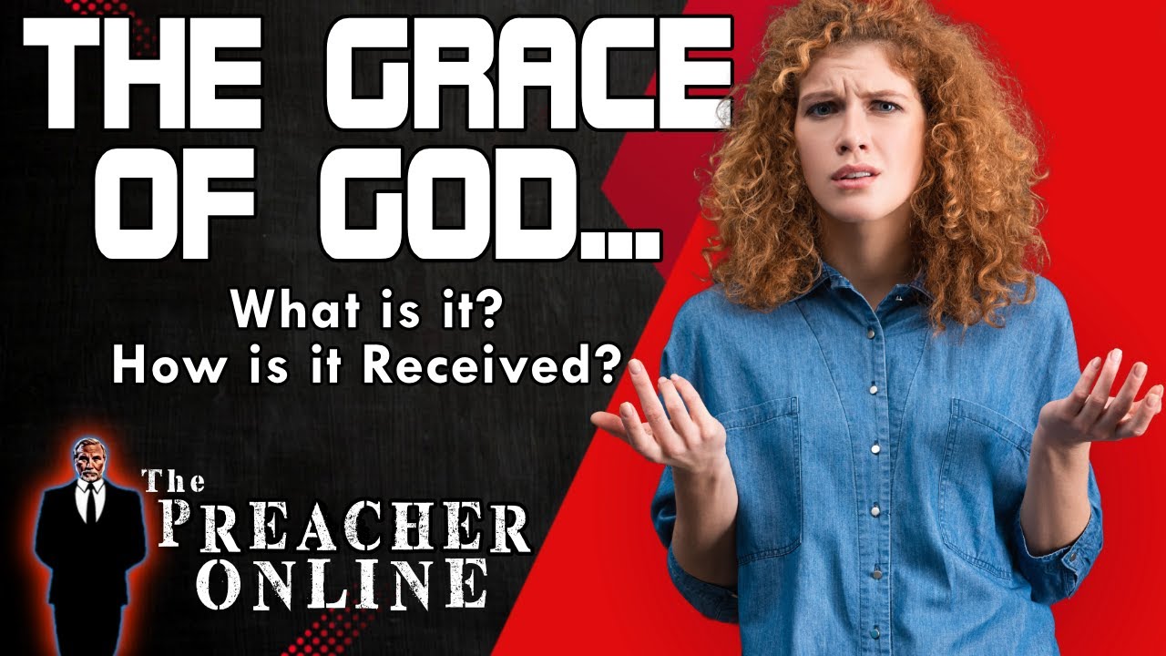 The Grace of God - What is it and How is it Received? - YouTube