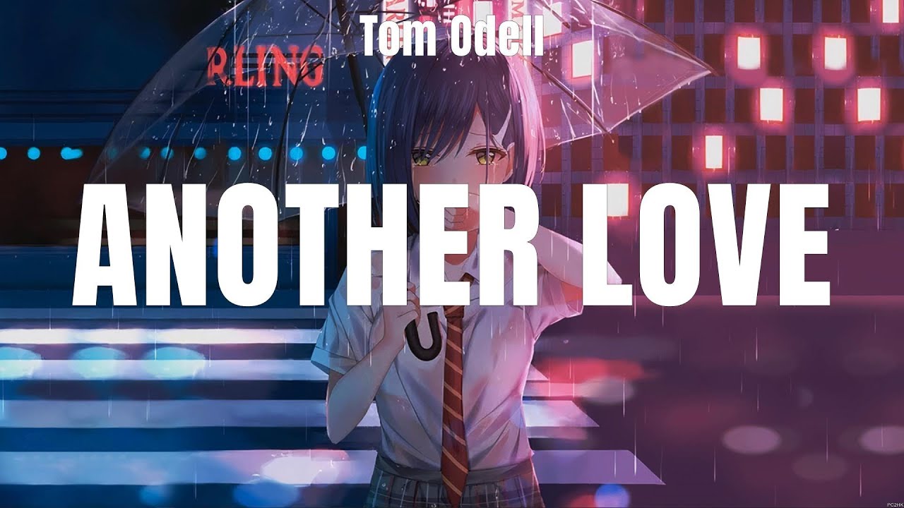Tom Odell - Another Love (Lyrics) Clean Bandit feat. Sean Paul & Anne ...