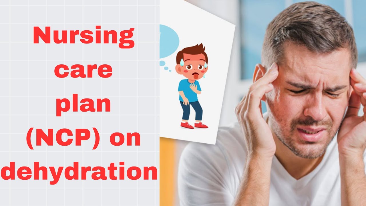 Nursing care plan (NCP) on dehydration ( decrease water level in our ...