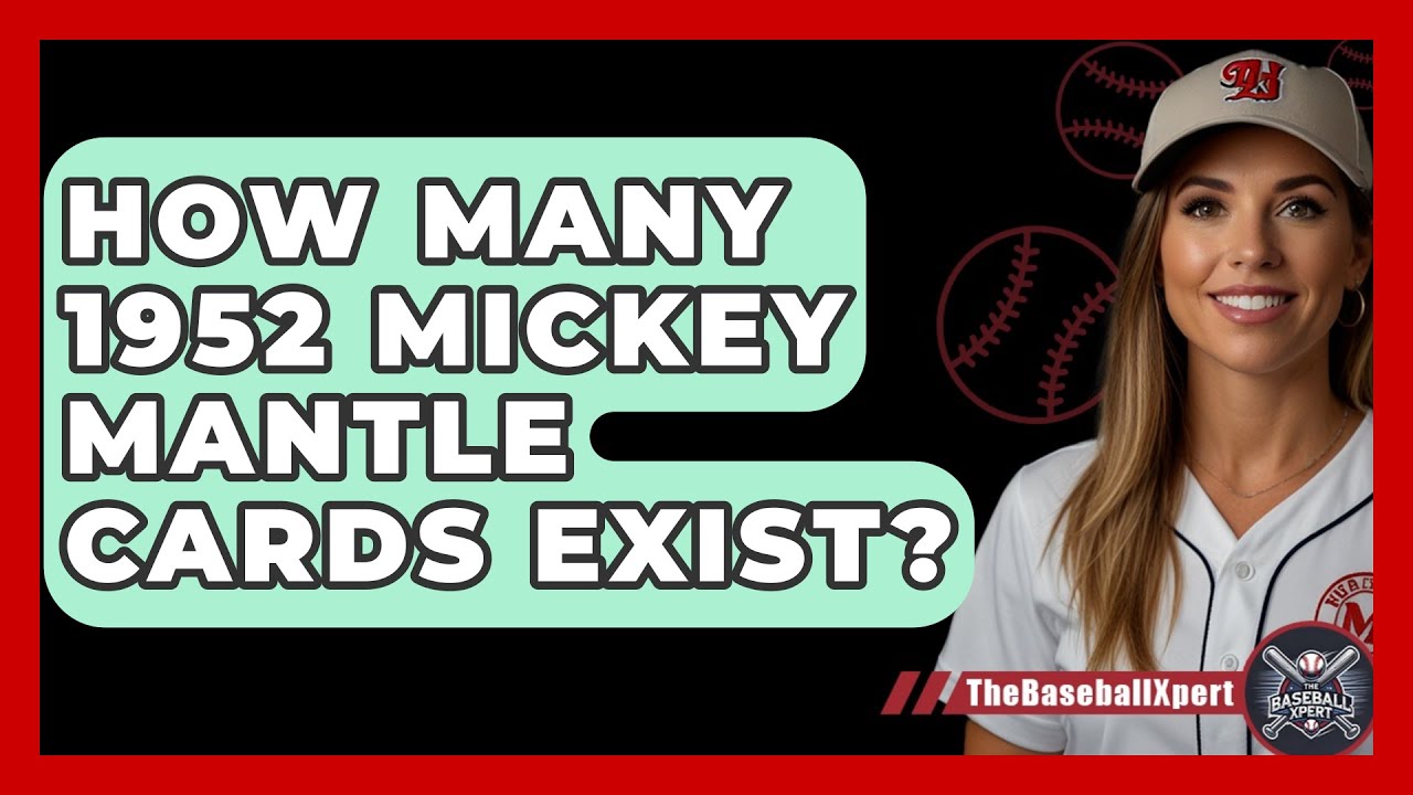 How Many 1952 Mickey Mantle Cards Exist? - The Baseball Xpert - YouTube