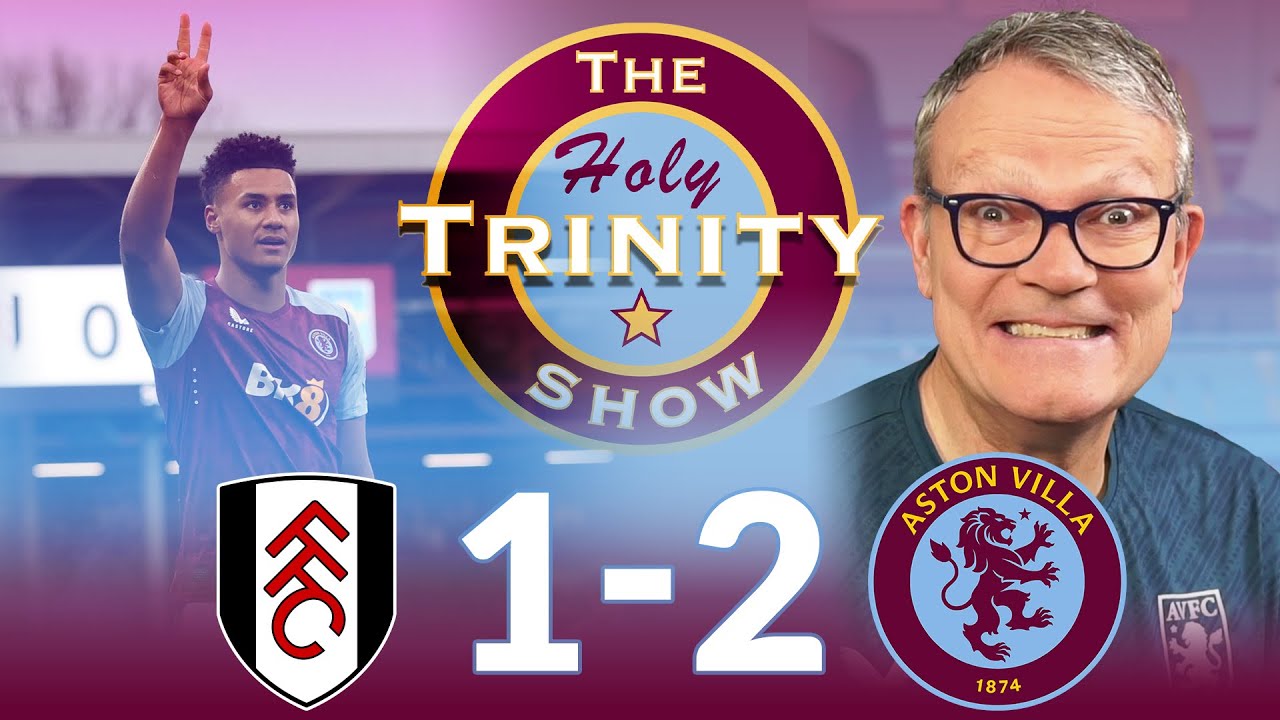 English Premier League | Fulham vs Aston Villa | The Holy Trinity Show | Episode 161 - YouTube