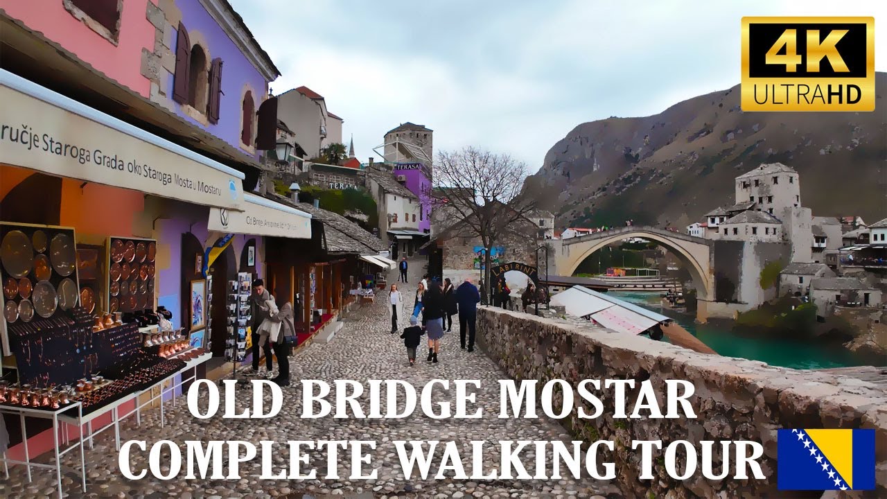 🇧🇦【4K】Mostar "Old Bridge" Complete walking tour - Experience the Bosnia ...
