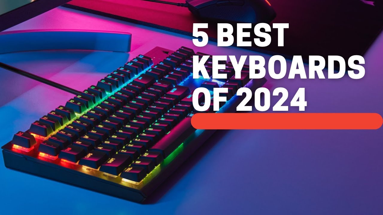 Best Keyboards 2024 - Top 5 Best Keyboards you Must Buy in 2024 - YouTube