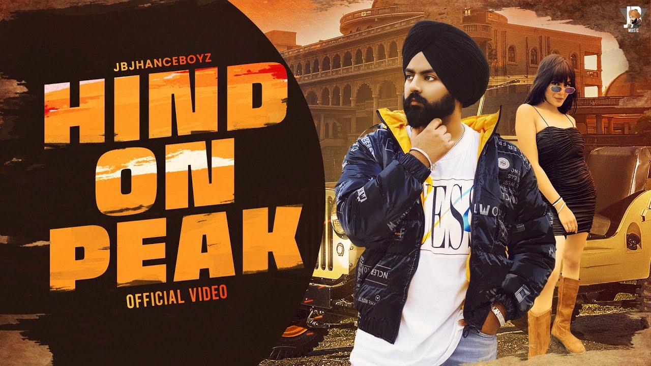 HIND ON PEAK OFFICIAL VIDEO JBJHANCEBOYZ JATTSON MUSIC NEW HIND ON PEAK OFFICIAL VIDEO JBJHANCEBOYZ JATTSON MUSIC NEW
