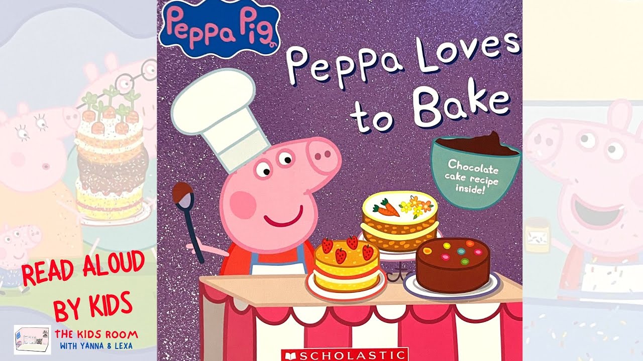 PEPPA PIG Peppa Loves To Bake - Kids Read - YouTube
