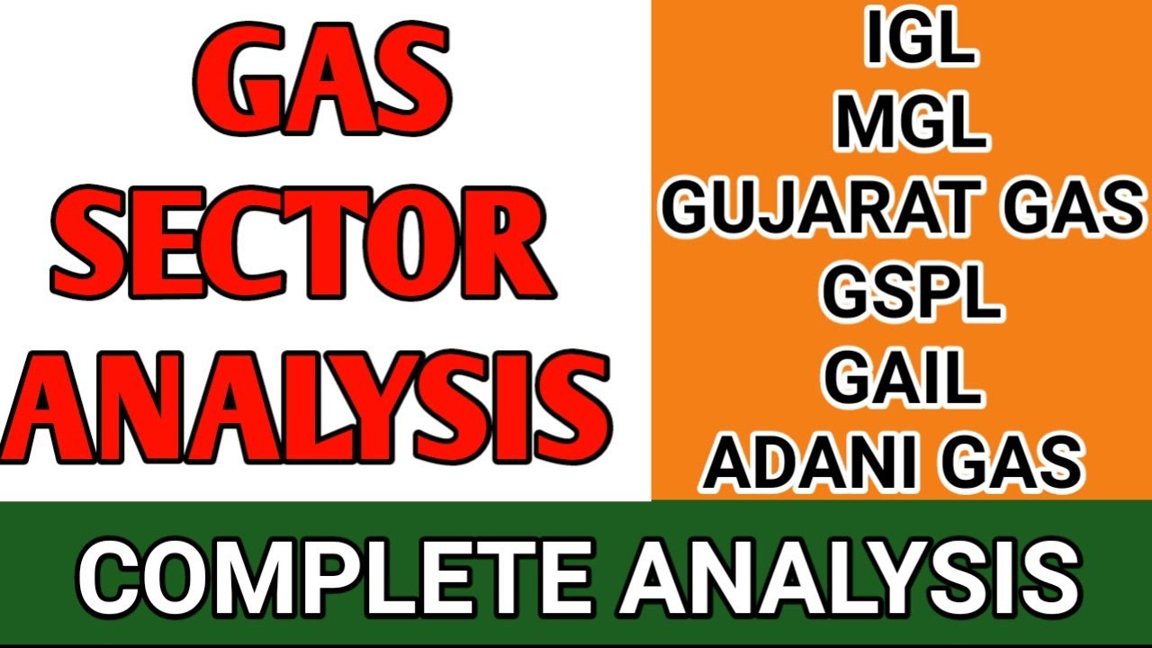 GAS SECTOR ANALYSIS | GAS SECTOR LATEST NEWS TODAY | IGL |MGL |GAIL ...