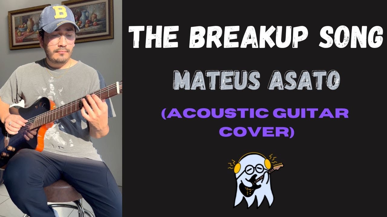 The Breakup Song - Mateus Asato (Acoustic Guitar Cover) - YouTube