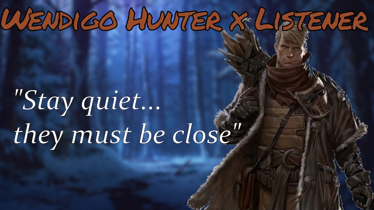 Wendigo Hunter X Listener Asmr Roleplay Youtube