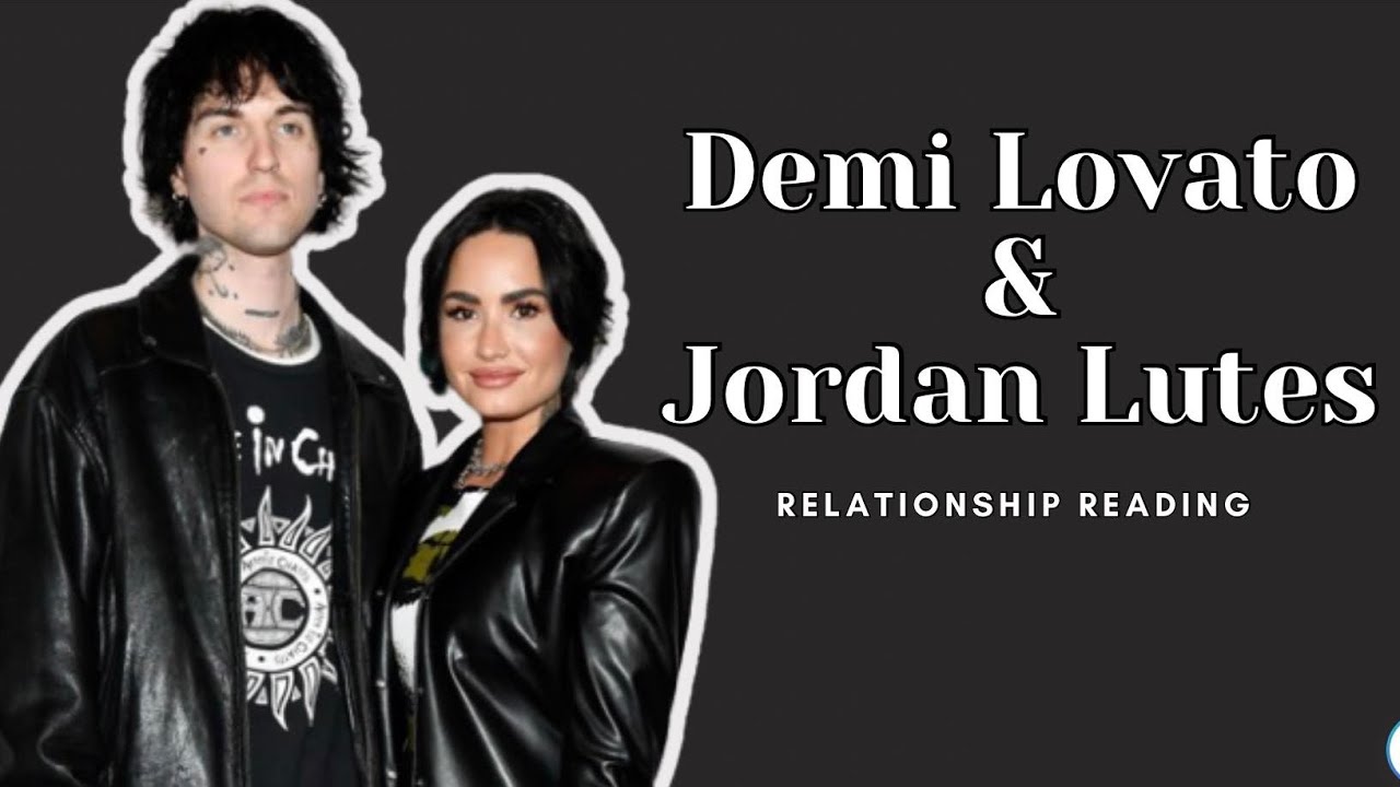 DEMI LOVATO & JORDAN LUTES (JUTES)- RELATIONSHIP READING - YouTube