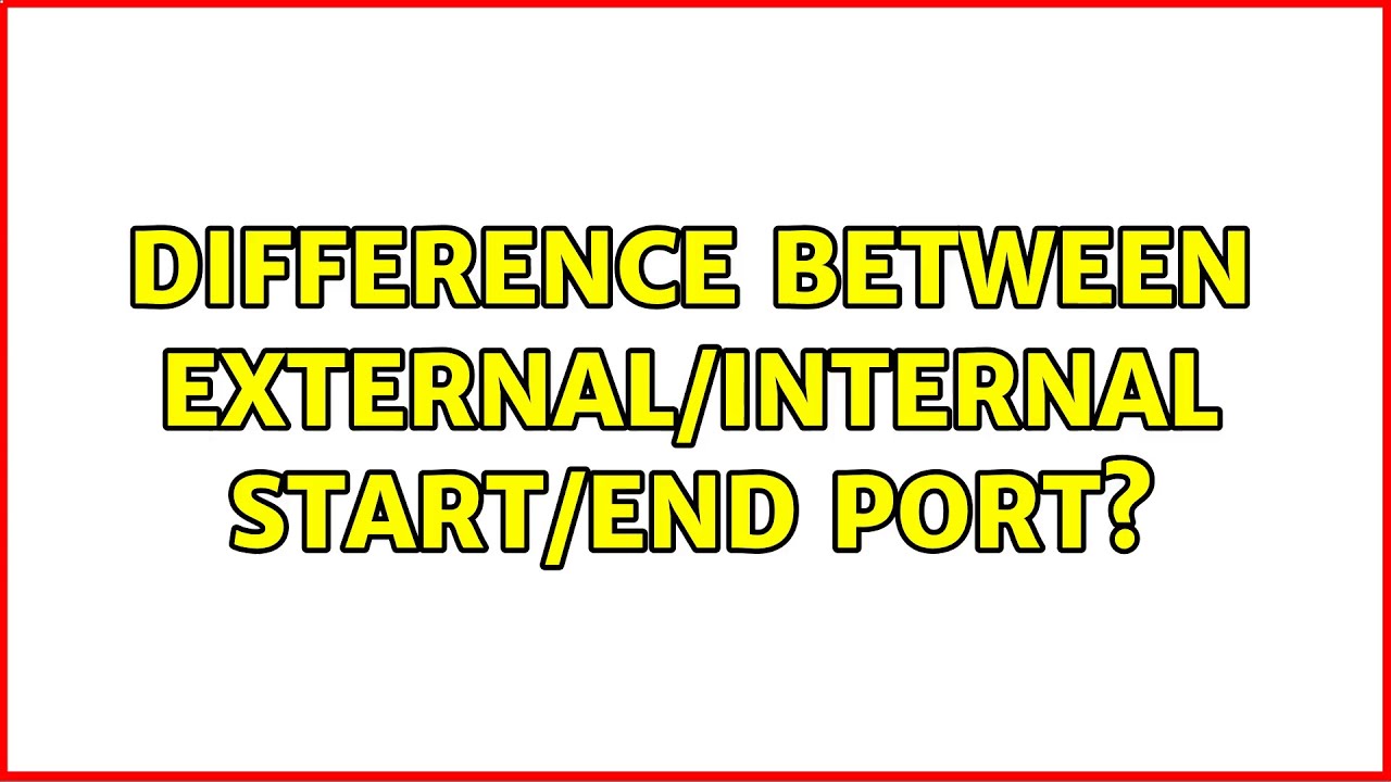 Difference between External/Internal Start/End port? - YouTube