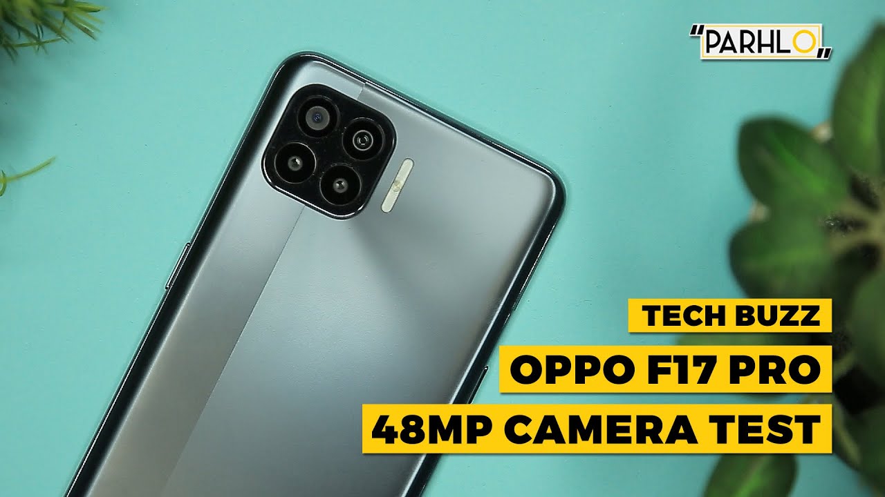 Oppo F17 Pro – 48MP Camera Test – Tech Buzz - Parhlo - YouTube