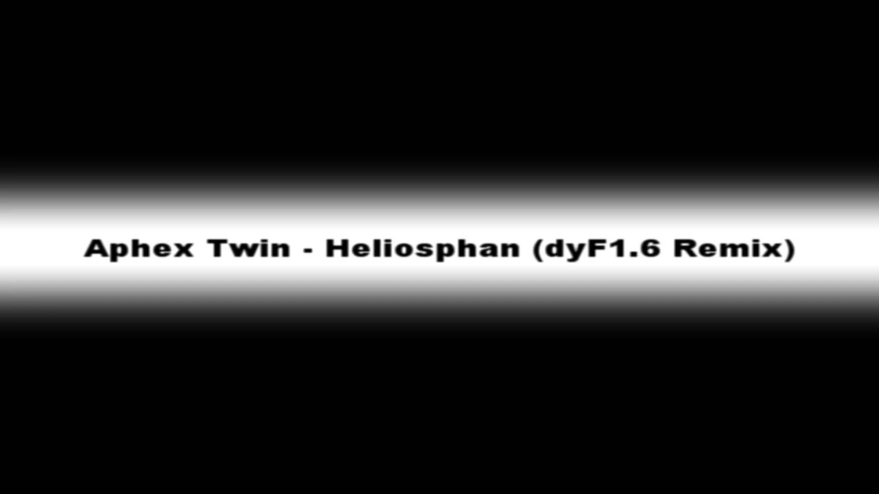 Aphex Twin - Heliosphan (dyF1.6 Remix) - YouTube