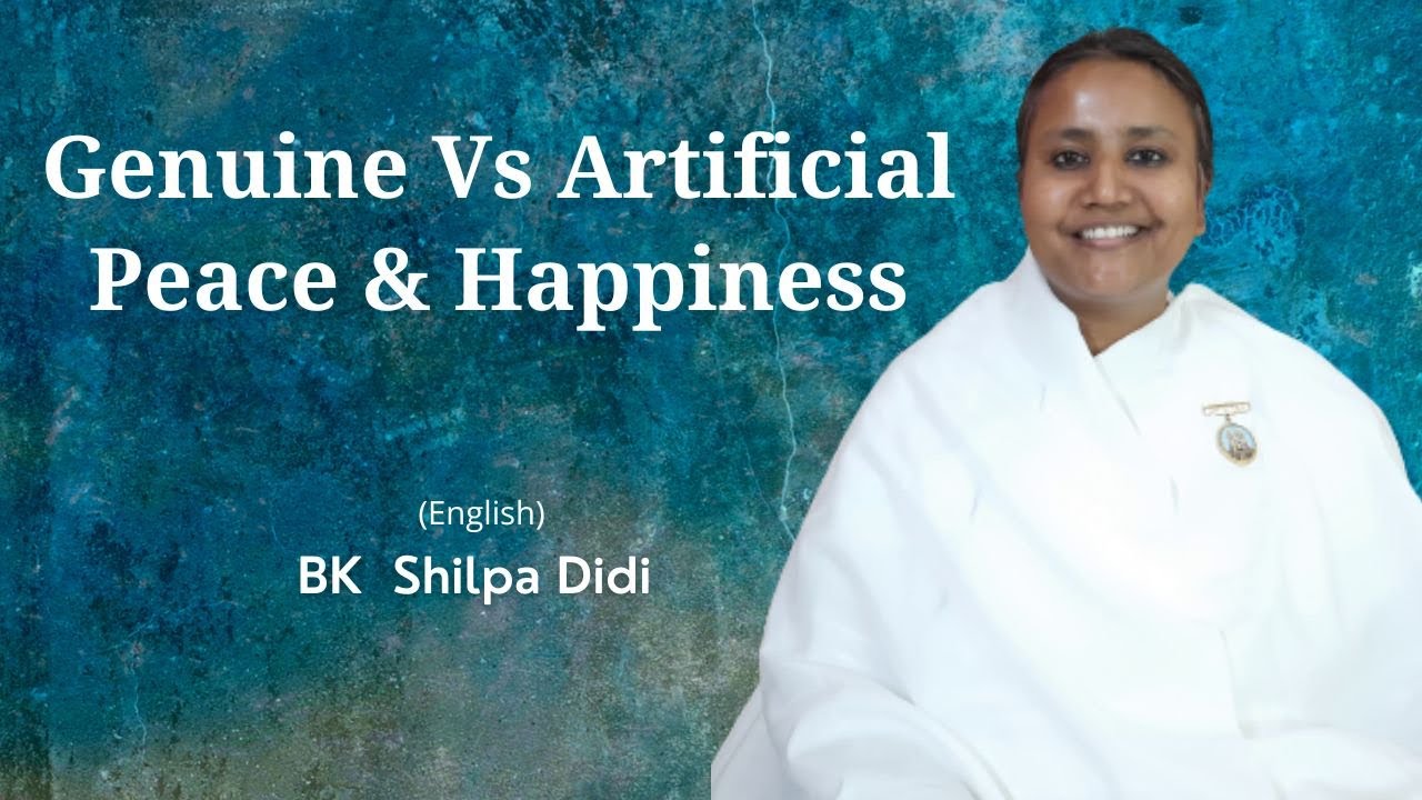 Genuine Vs Artificial Peace And Happiness: BK Shilpa # ...