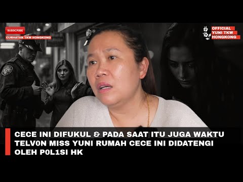 CECE INI DIFUKUL & PADA SAAT ITU JUGA WAKTU TELV0N MISS YUNI RUMAH CECE INI DIDATENGI OLEH P0L1SI HK