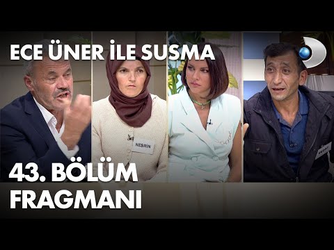 Ece Üner ile Susma 43. Bölüm Fragmanı