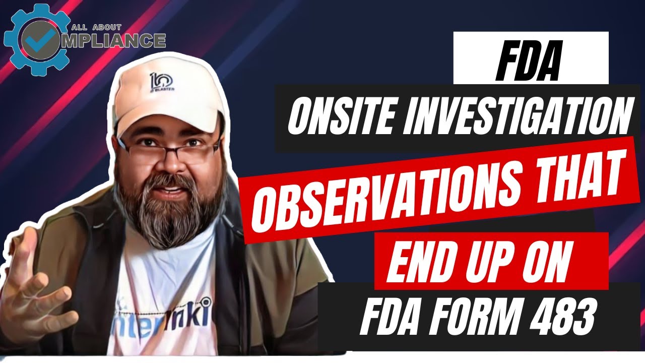 FDA Onsite Investigation Observations That End Up on FDA Form 483 - YouTube