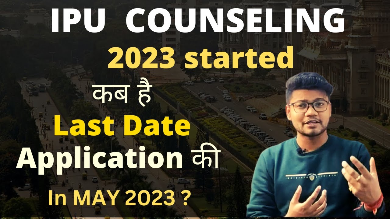 IPU BTech Counselling 2023 Started | Last date to fill application form ...