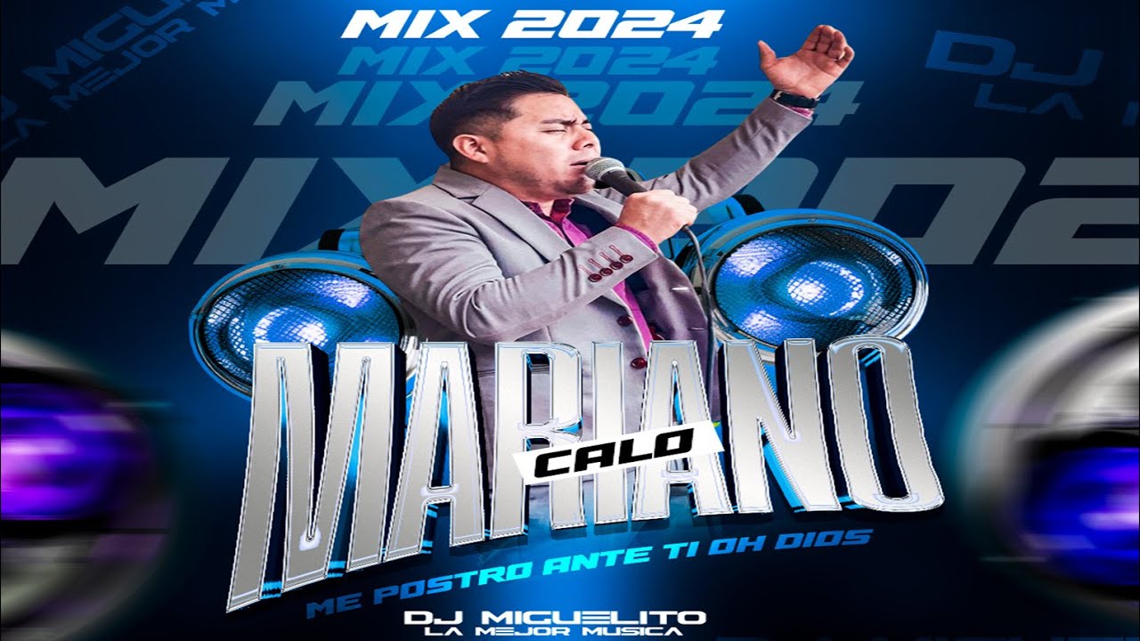 Mariano calo-Me postro ante ti oh Dios -Mix 2024-Dj Miguelito - YouTube