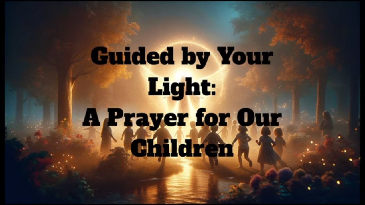 Guided by Your Light - A Song of #Prayer for Our Children - YouTube