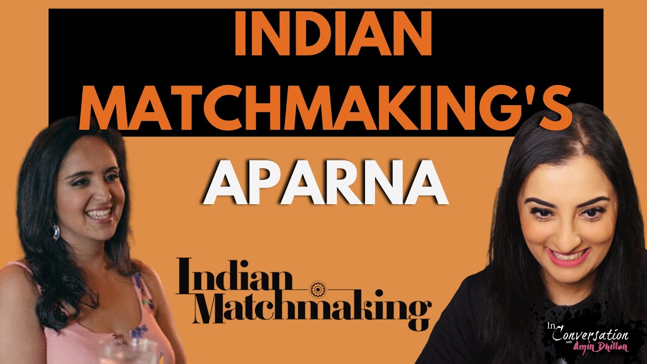 APARNA on Playing MATCHMAKER for the INDIAN MATCHMAKING GUYS | The Cast ...