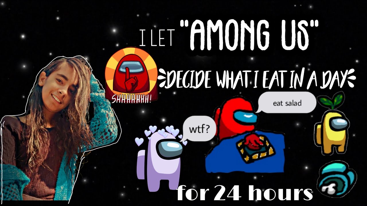 I let "AMONG US" decide what i eat in a day! - YouTube