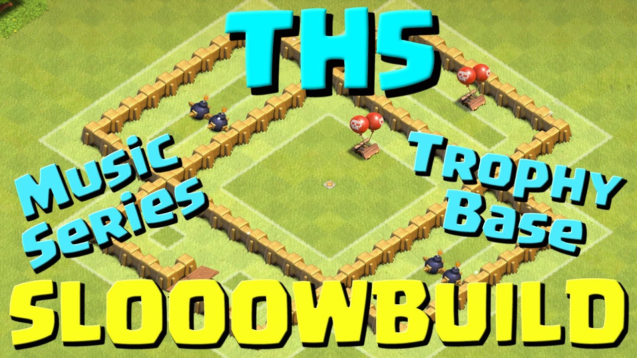 Maxed Out TH5 Trophy Base - Slowbuild Music Series Ep 1 - YouTube